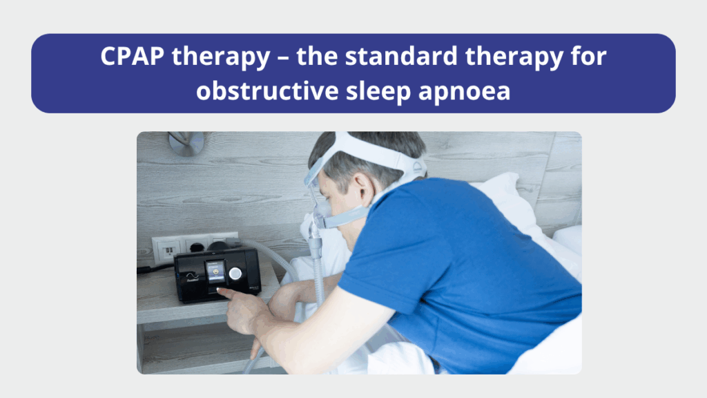 CPAP therapy – the standard therapy for obstructive sleep apnoea